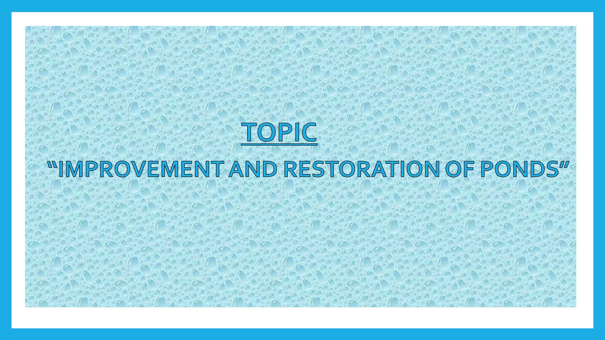 Improvement and restoration of ponds | PPTX
