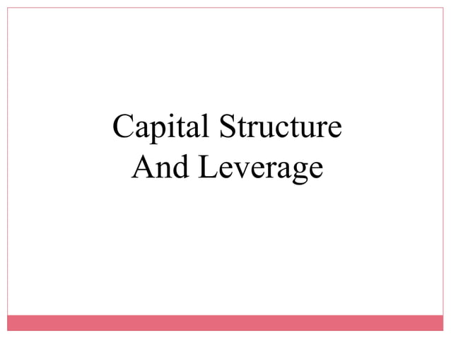 Capital Structure and Leverage | PPTX