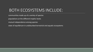 Similarities and Differences between Aquatic and Terrestrial ecosystems ...