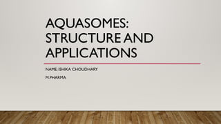 Aquasomes- Structure and applications.pptx