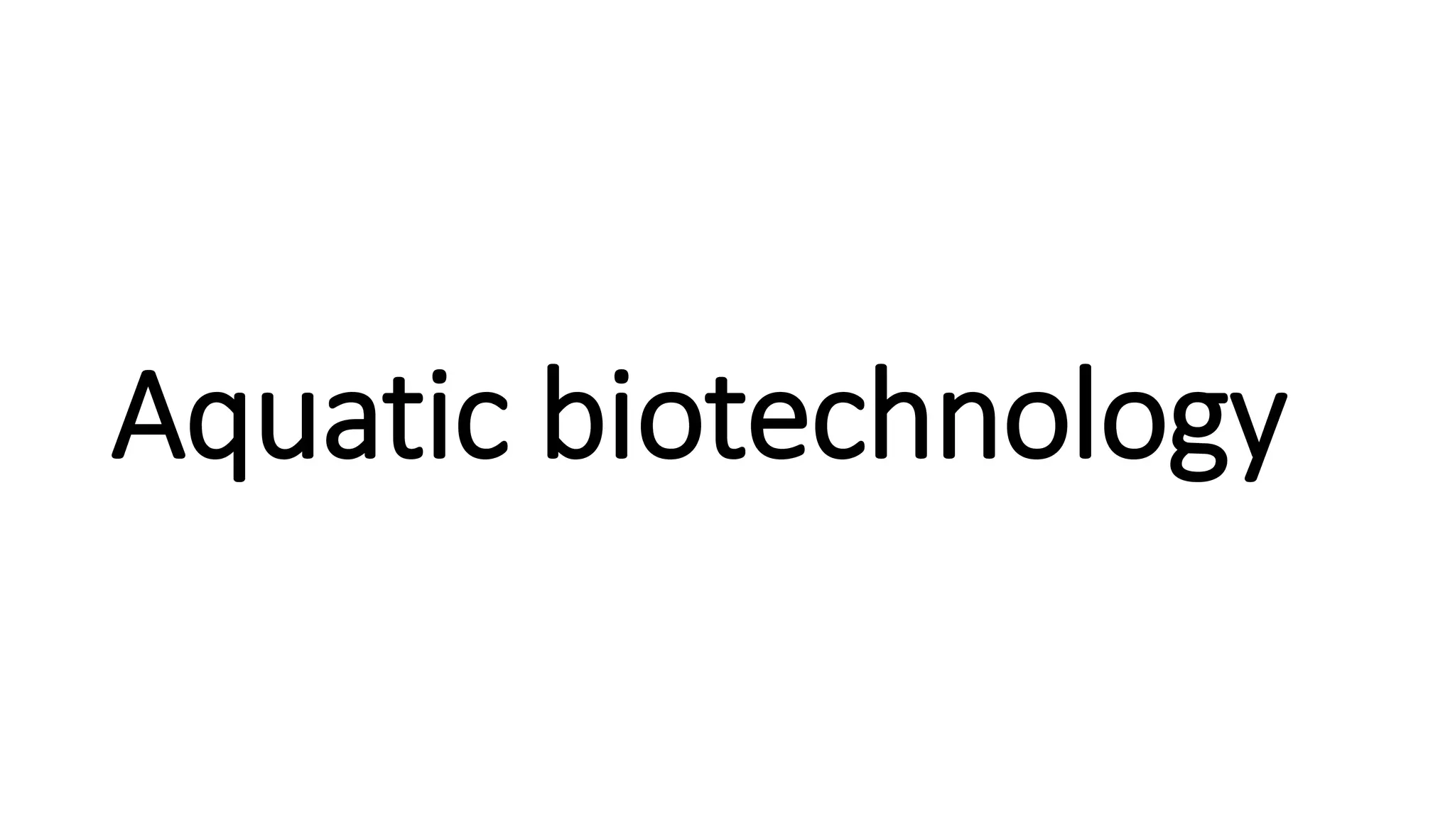 Aquatic biotechnology | PPTX