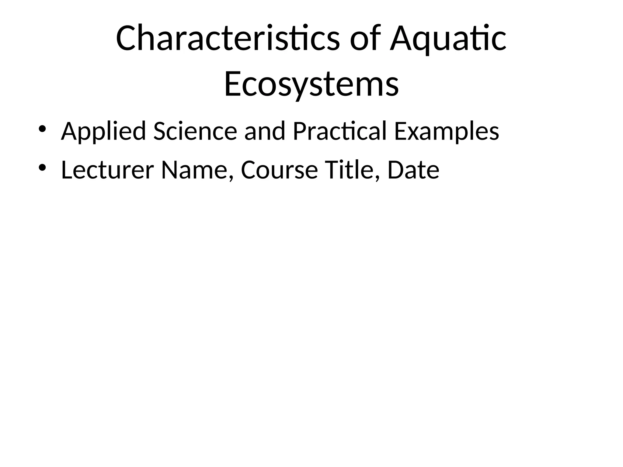 introduction to Aquatic Ecosystems Lectu | PPTX