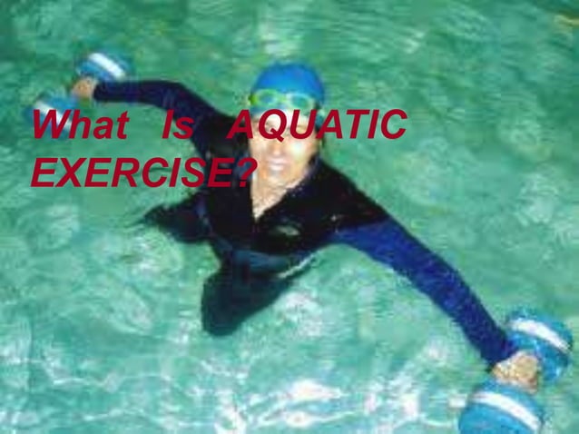 Aquatic exercises | PPTX | Physical Therapy | Wellness