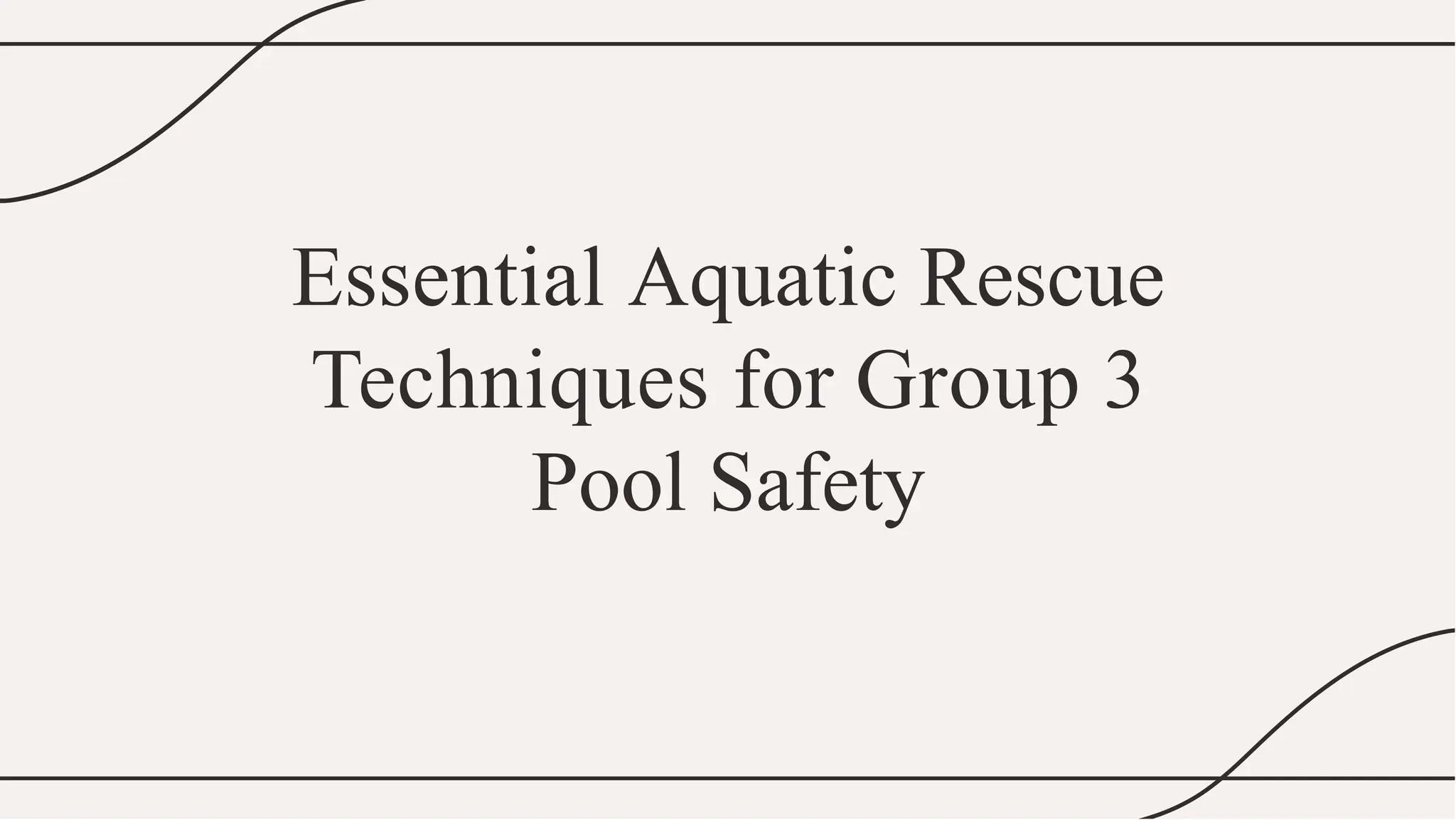 Aquatic Rescue For Group 3 Pools.pptx