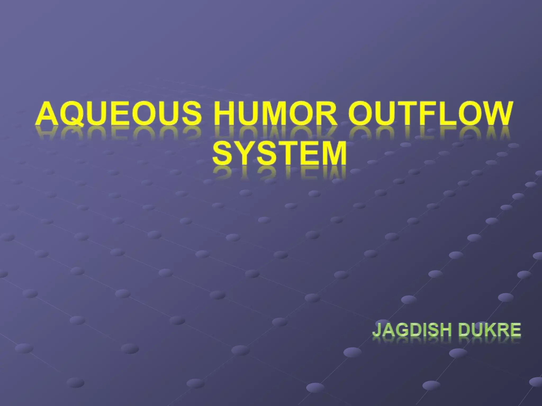Aqueous humor outflow | PPTX