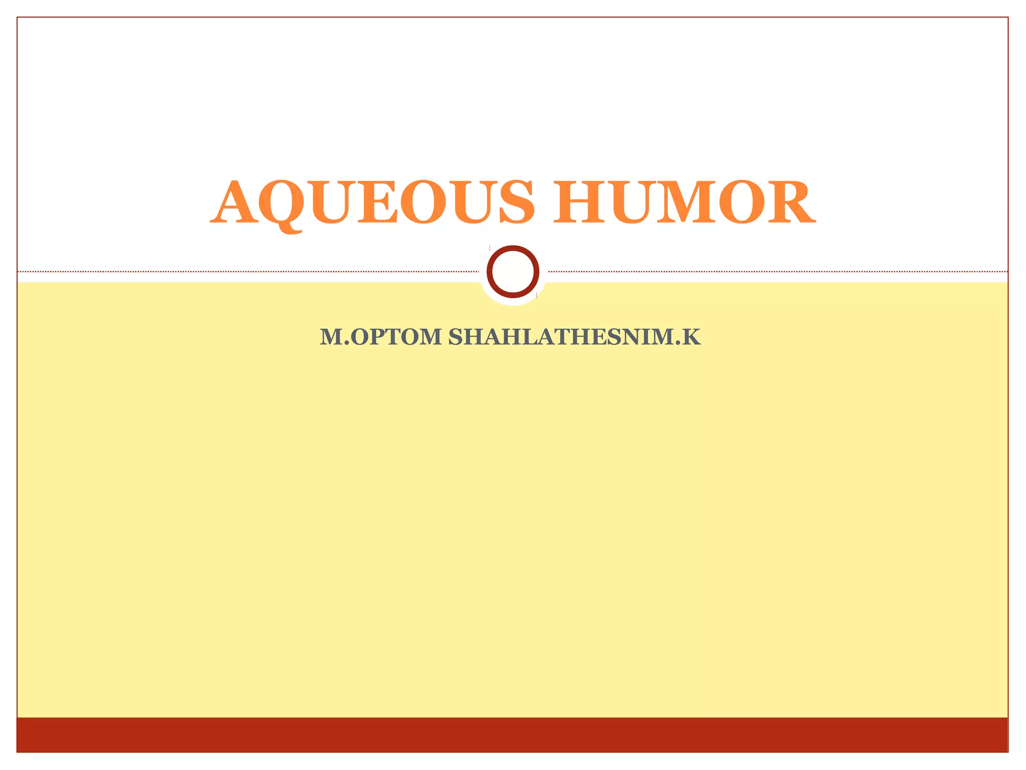 Aqueous humor by shahla | PPT