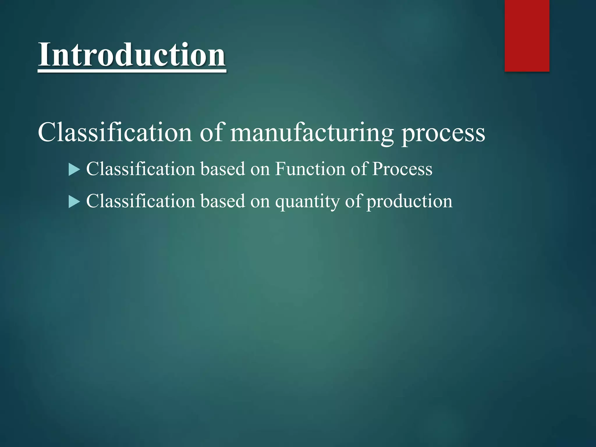 Classification of Manufacturing Process | PPTX