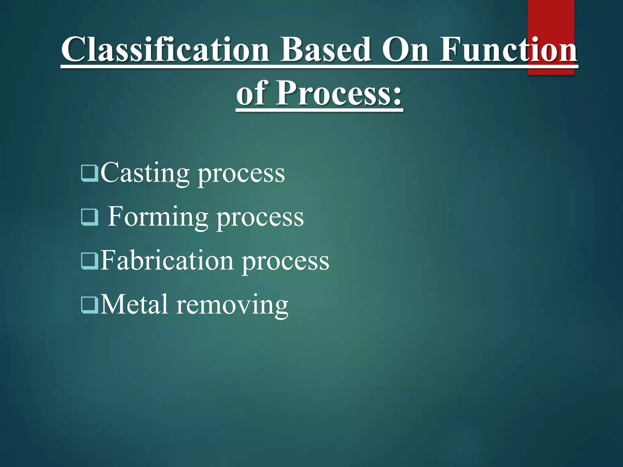 Classification of Manufacturing Process | PPTX