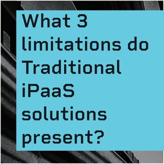 A Quick Guide to the Now and Future of Integration Platforms and iPaaS | PDF