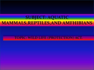 wild life protection act | PPTX