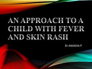 Approach to a child with fever and rash | PPTX