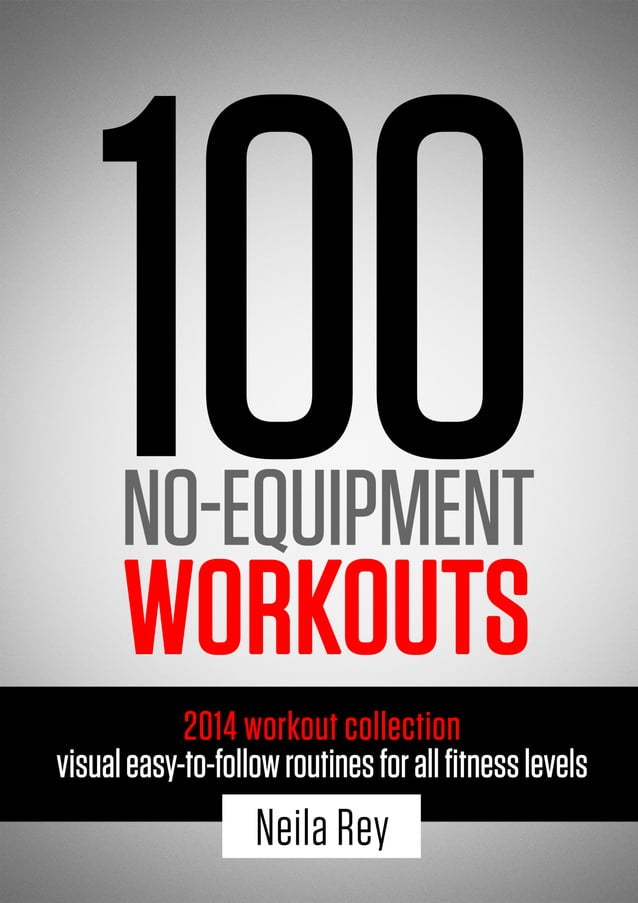 100 no-equipment-workouts-2014-by-neilarey | PDF | Bodybuilding | Sports