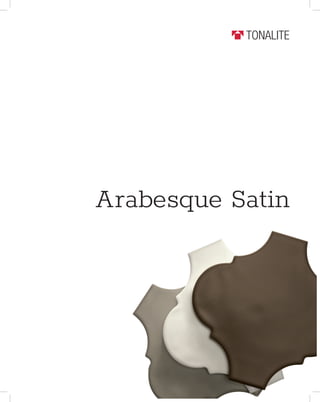 Catalog of the Tonalite's Arabesque Satinl Collection | PDF
