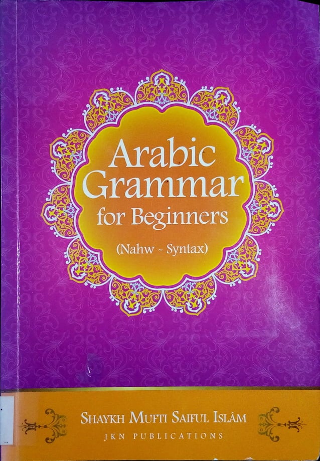Arabic grammar for beginners nahw syntax by shaykh mufti saiful islam | PDF