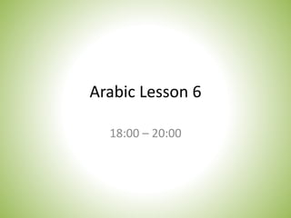 Arabic Lesson 6.pptx