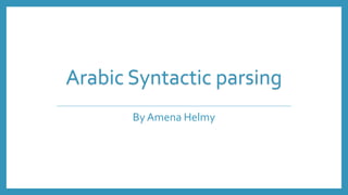 Arabic syntactic parsing | PPTX