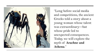 Arachne and Athena a greek mythology story | PPTX