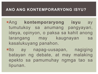 ARALIN-1-ANG-KAHALAGAHAN-NG-PAG-AARAL-NG-KONTEMPORARYONG-ISYU.pptx