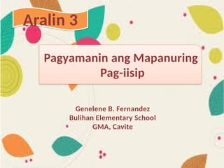 Pagyamanin-ang-Mapanuring-Pag-iisip.pptx