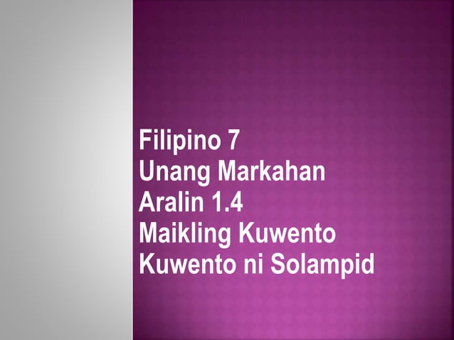 Aralin 1.4a panitikan-kuwento ni solampid | PPTX