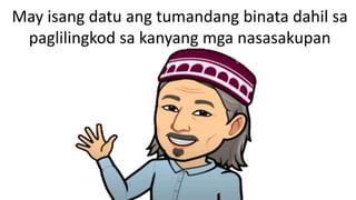 ARALIN 1.3 NAKALBO ANG DATU.pptx