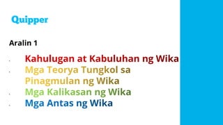 KAHULUGAN AT KABULUHAN NG WIKA , PINAGMULAN NG WIKA, MGA KALIKASAN NG WIKA, MGA ANTAS NG WIKA | PDF