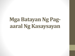 Ano ang Kasaysayan? | PPTX
