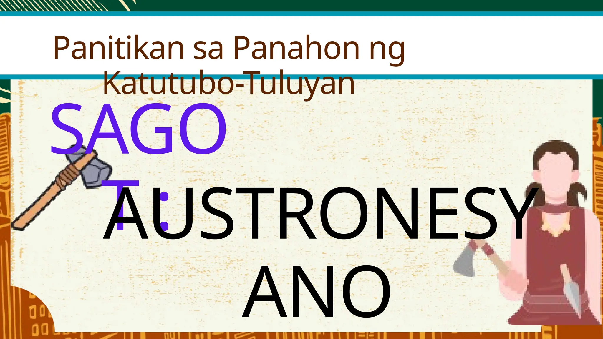 ARALIN 1 - AUSTRONESYANO_PANITIKANG-KATUTUB-TULUYAN.pptx