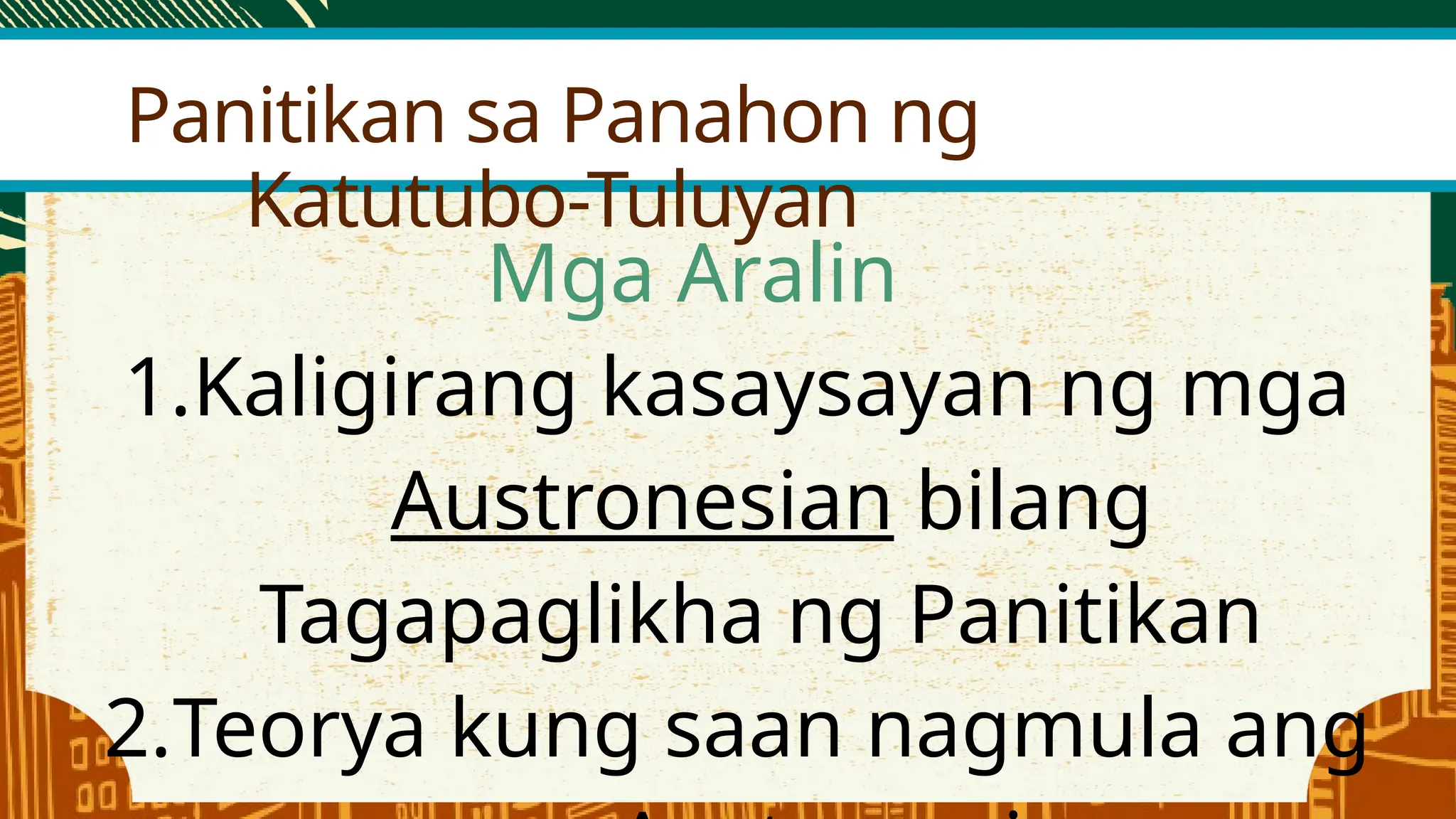 ARALIN 1 - AUSTRONESYANO_PANITIKANG-KATUTUB-TULUYAN.pptx