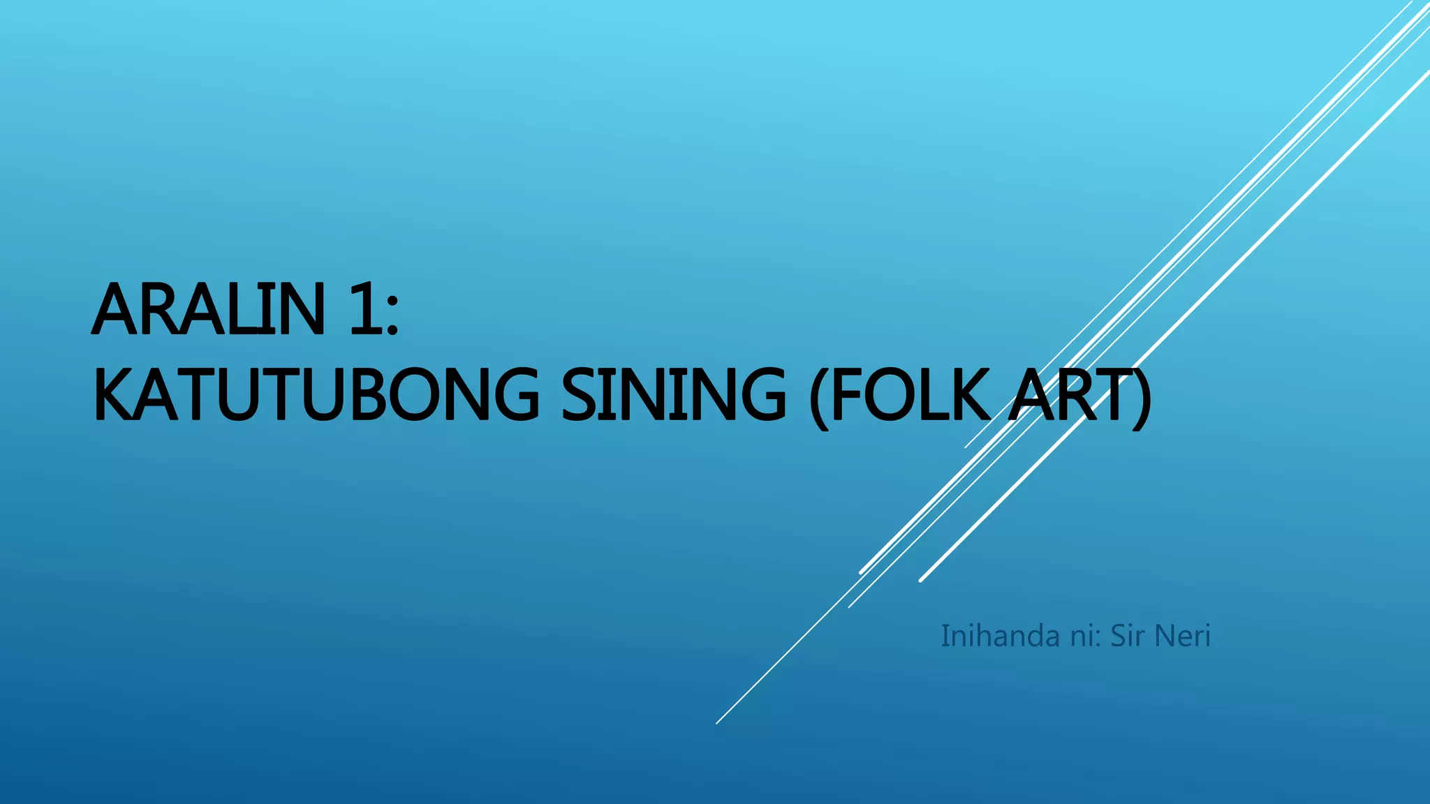 Aralin 1 katutubong sining | PPTX