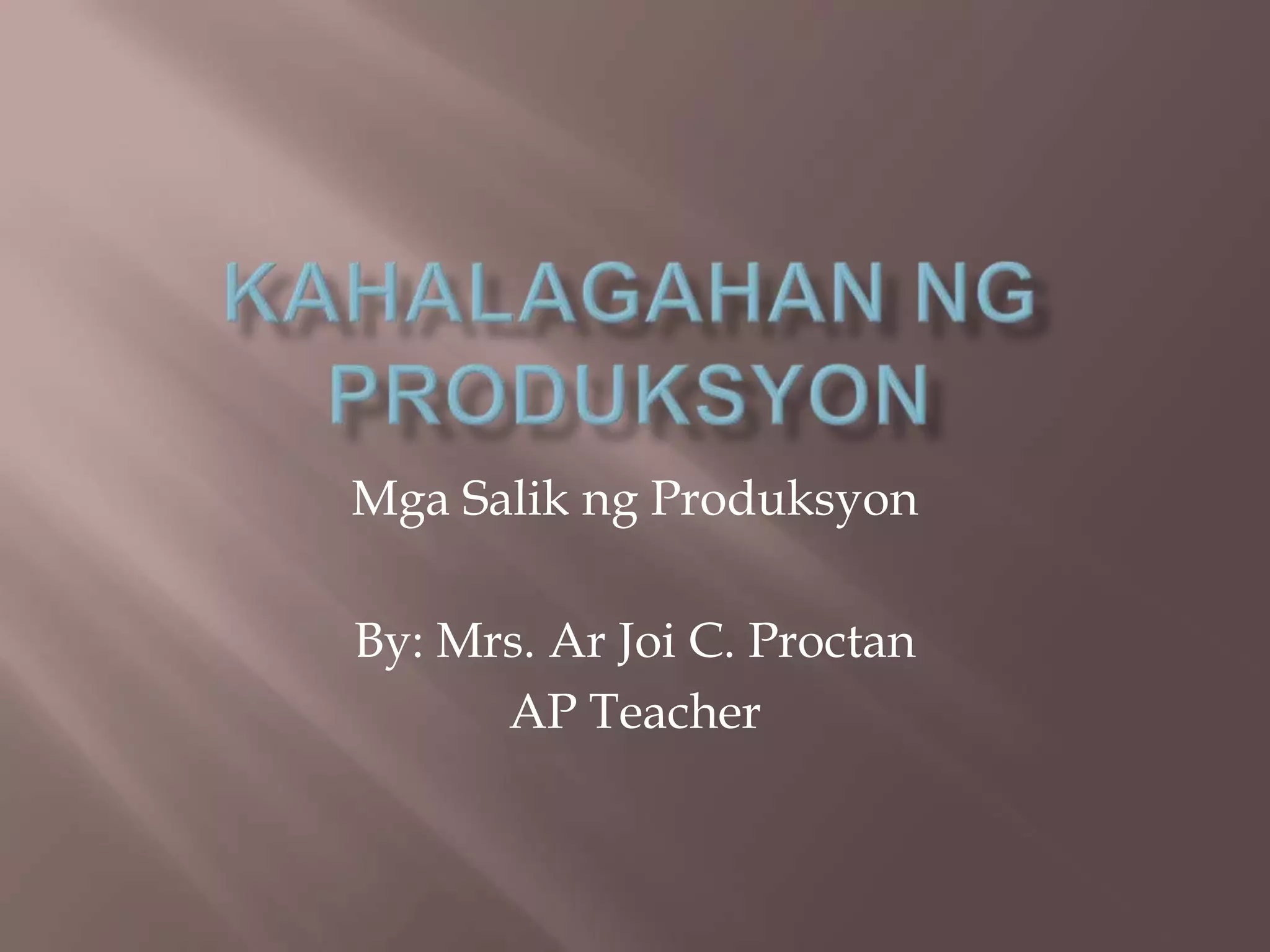 Aralin 12 kahalagahan ng produksyon | PPTX