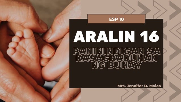 ESP 10_ARALIN 16 PANININDIGAN SA KASAGRADUHAN NG BUHAY.pdf