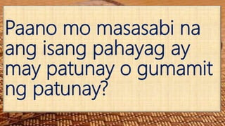 Aralin 1 filipino 7 mga pahayag na nagbibigay patunay (KRISTINA BELEN R ...