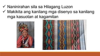 Aralin 1 mga disenyo sa kultural na pamayanan sa luzon | PPTX