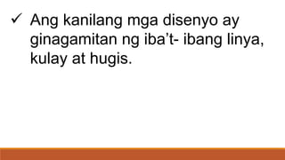 Aralin 1 mga disenyo sa kultural na pamayanan sa luzon | PPTX