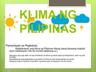 ARALIN 2 - KLIMA NG PILIPINAS - WEEK 2-3.pptx