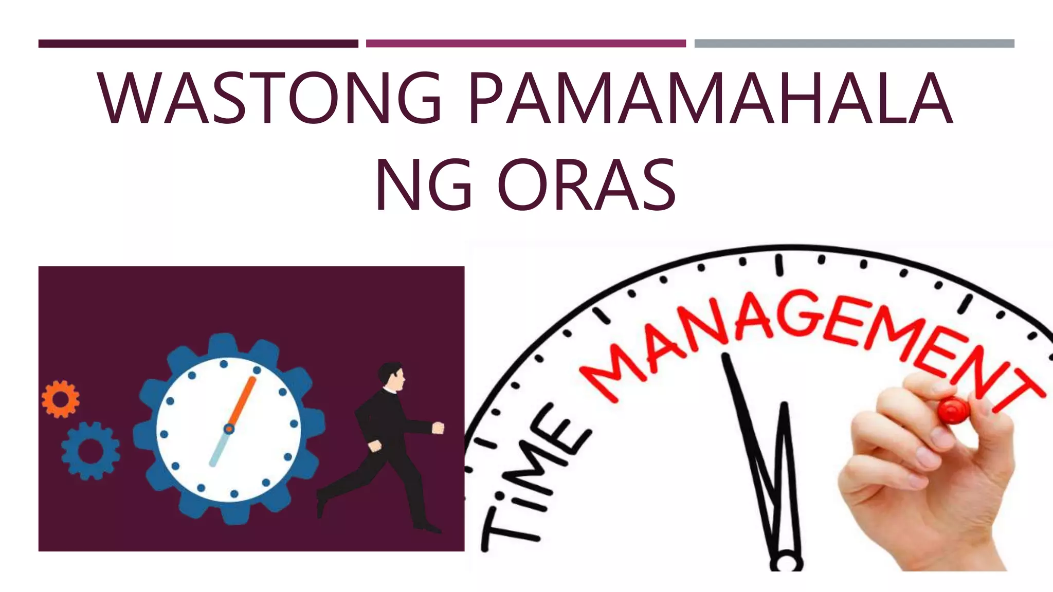 Aralin 2 wastong pamamahala ng oras | PPTX