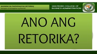 ARALIN 2 ANG RETORIKA - MASINING NA PAGPAPAHAYAG.pptx