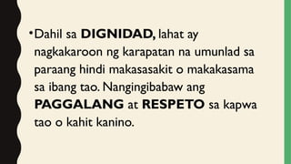 ARALIN 2 DIGNIDADAng Dignidad ng tao. Aralin 2 grade 7 Values Education ...