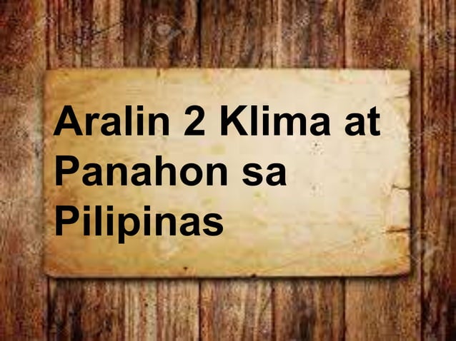 Aralin 2 klima at panahon sa pilipinas | PPTX