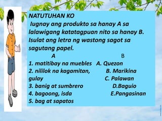 Aralin 2 mga produkto at kalakal sa ibat ibang lokasyon ng bansa | PPTX