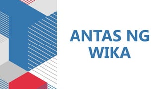 ARALIN 2 MODULE 2 ANTAS NG WIKA.Junior HighSchool pptx | PPTX