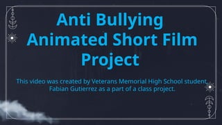 Anti Bullying Animated Short Film Project.pptx