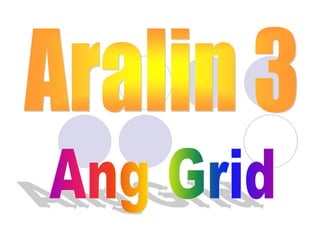 Aralin 3 ang grid | PPTX