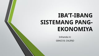 aralin3-ibat-ibangsistemangpang-ekonomiya-210908020410 (1).pptx