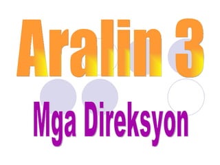 Aralin 3 Mga Direksyon | PPT