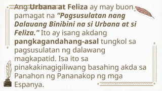 Aralin 3 - PAGSUSULATAN NANG DALAUANG BINIBINI NA SI URBANA AT FELIZA.pptx