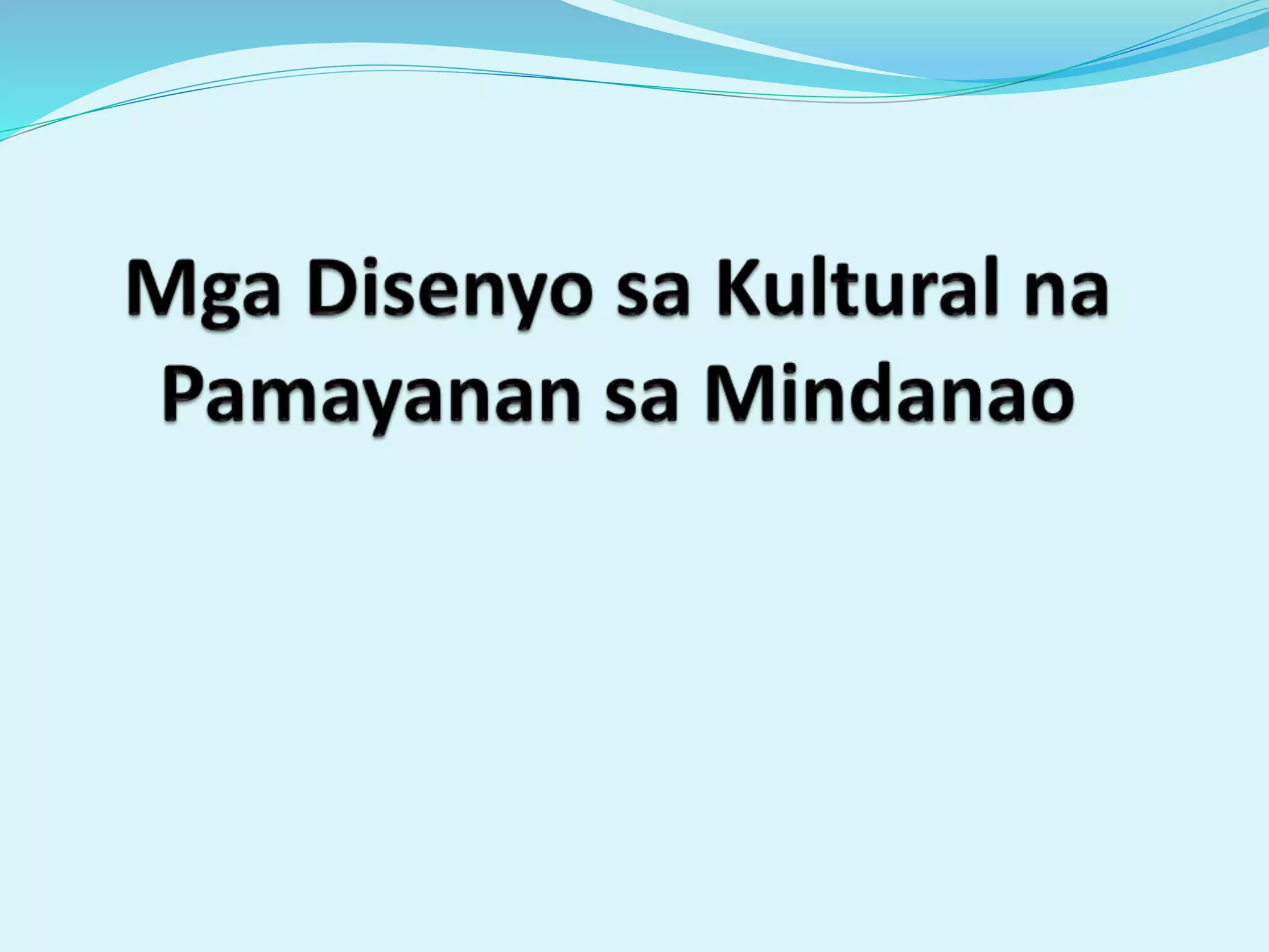 Aralin 3 Sining Disenyo sa Kultural na Pamayanan sa Mindanao.pptx