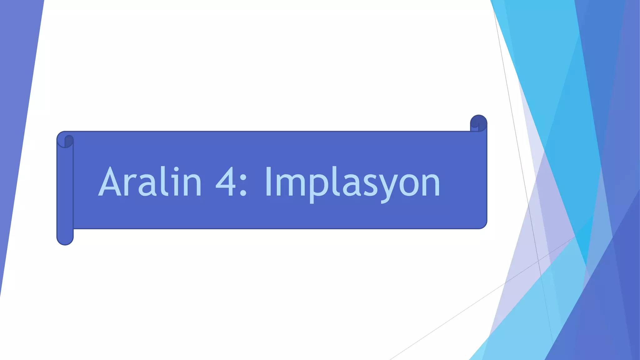Aralin 4: Implasyon | PPTX