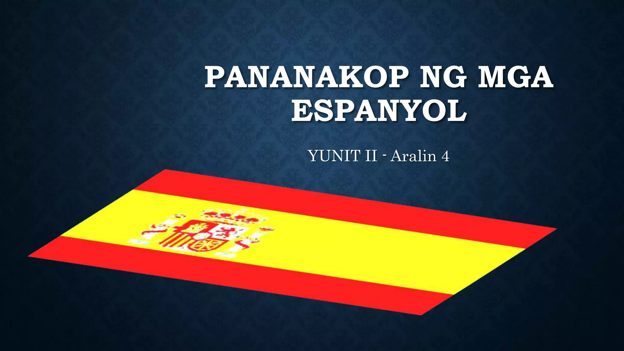 Ang Pagdating ng mga Espanyol sa Pilipinas | PPTX